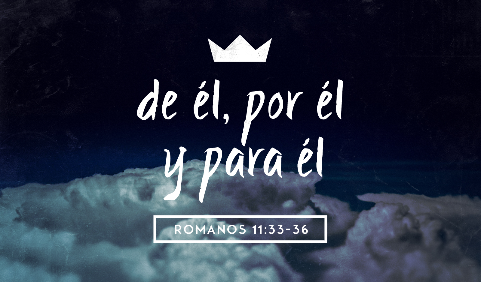 De Él, por Él y para Él. - Adorándote